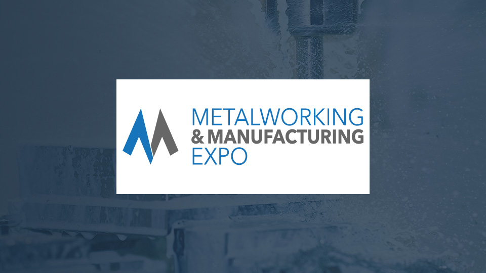 Events - Metalworking & Manufacturing Expo 2025